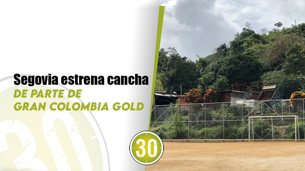 Segovia estrena cancha de la mano de Gran Colombia Gold