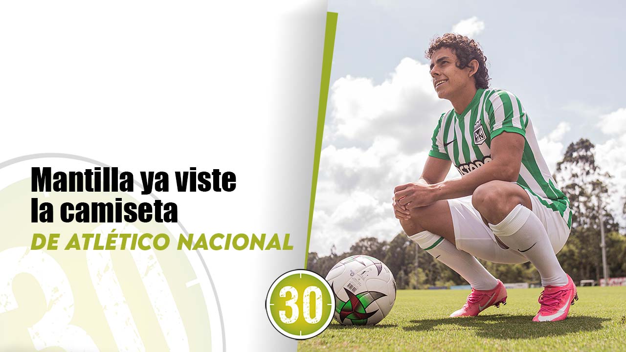 Mantilla fue presentado con Atlético Nacional