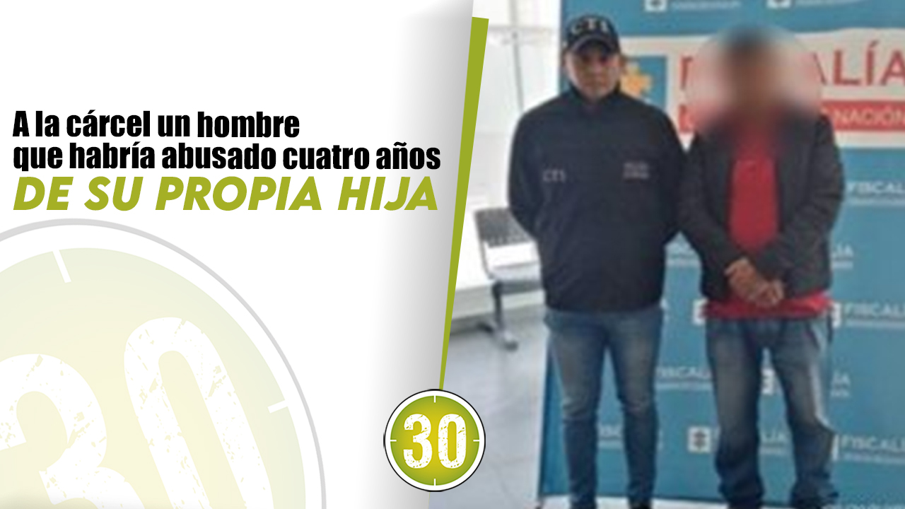 A la cárcel un hombre que habría abusado cuatro años de su propia hija | Minuto30