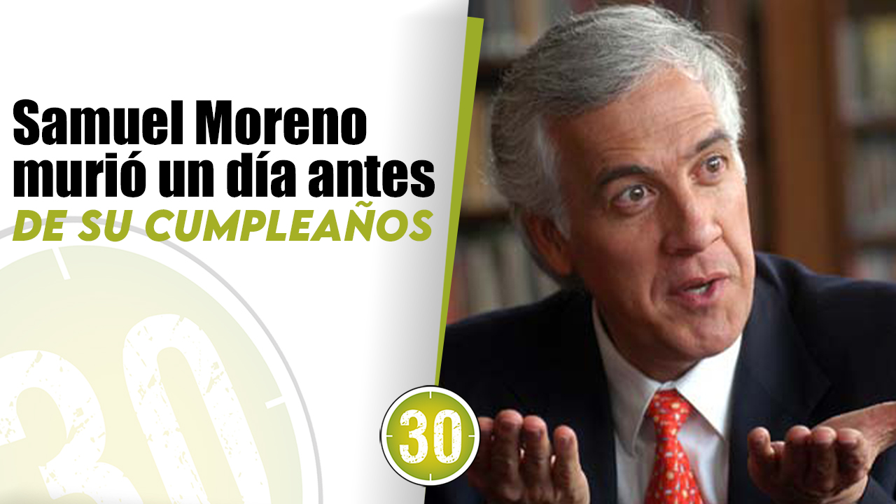 Samuel Moreno murió un día antes de su cumpleaños | Minuto30