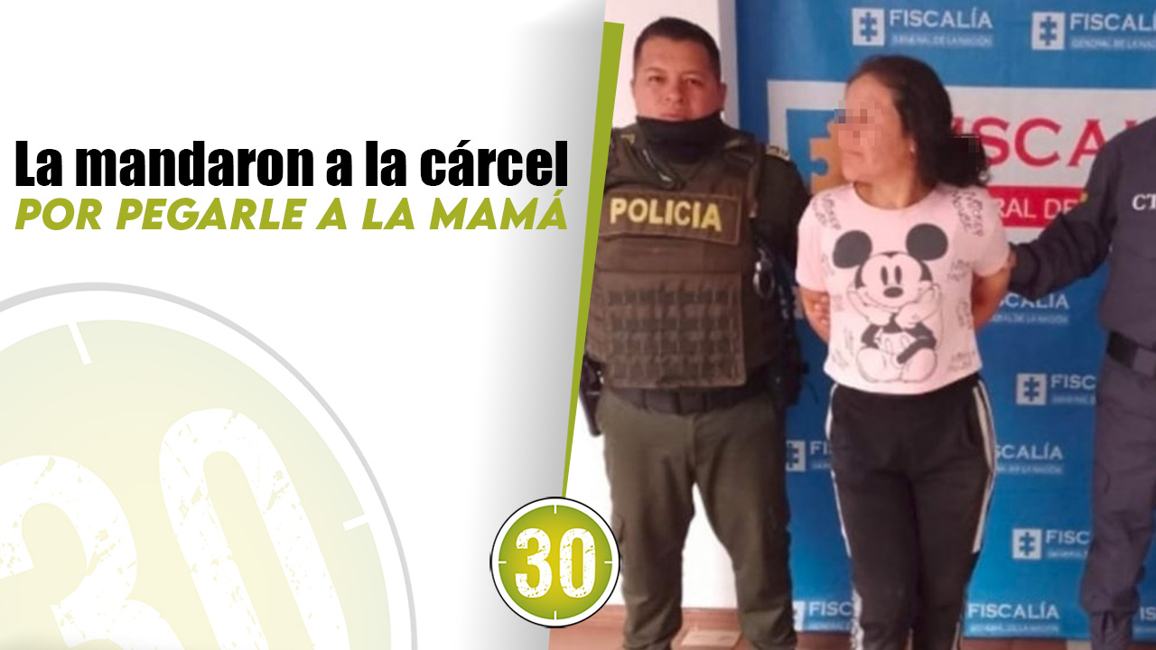 La mandaron a la cárcel por pegarle a la mamá | Minuto30