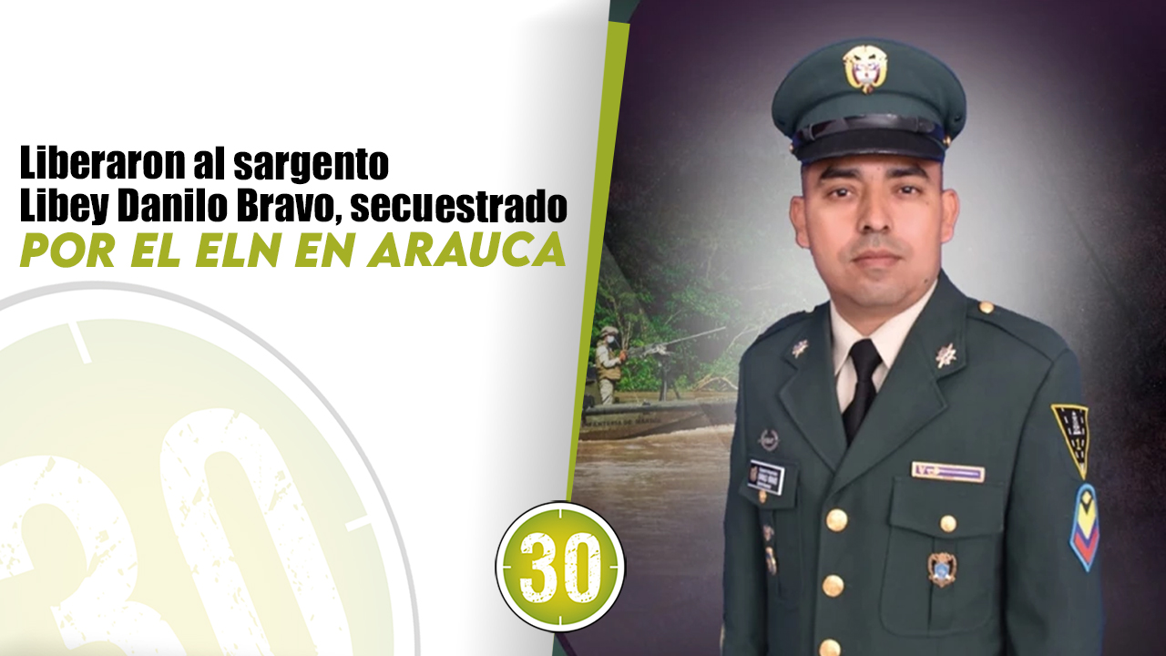 Liberaron al sargento Libey Danilo Bravo, secuestrado por el ELN en ...