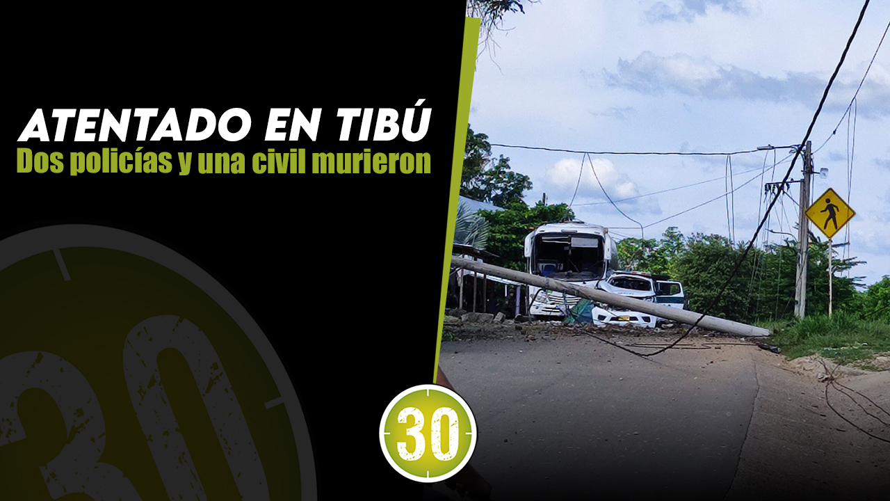 [FOTOS Y VIDEO] Atentado en Tibú deja dos Policías y una civil muertos