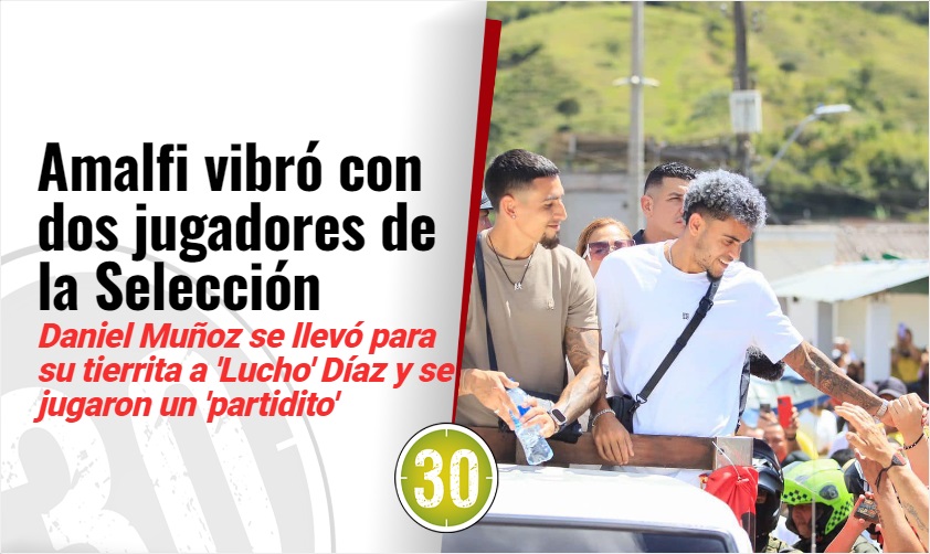 Emotivo recibimiento a 'Lucho' Díaz y Daniel Muñoz en Amalfi - Minuto30