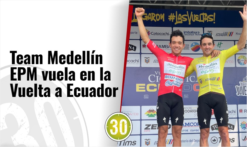 Team Medellín EPM vuela en Ecuador: Segunda victoria en línea - Minuto30