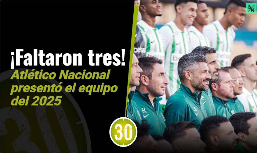 ¡Faltaron tres! Atlético Nacional presentó el equipo del 2025 - Minuto30