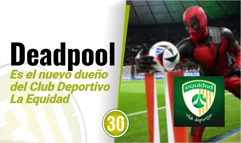 Deadpool es el nuevo dueño del Club Deportivo La Equidad - Minuto30