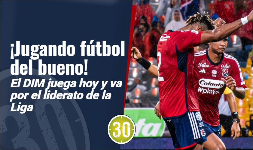 ¡Jugando fútbol del bueno! El DIM juega hoy y va por el liderato de la ...