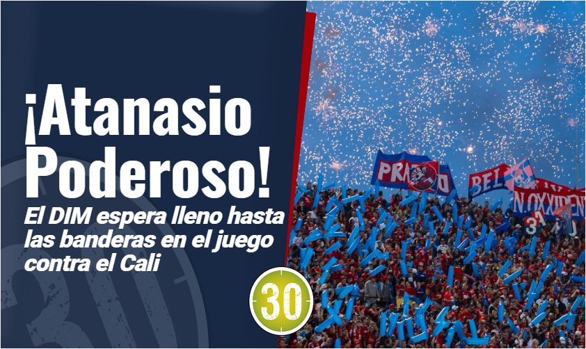 ¡Atanasio Poderoso! El DIM espera lleno hasta las banderas en el juego ...